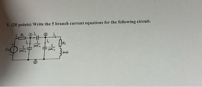 Solved 5. (20 points) Write the 5 branch current equations | Chegg.com