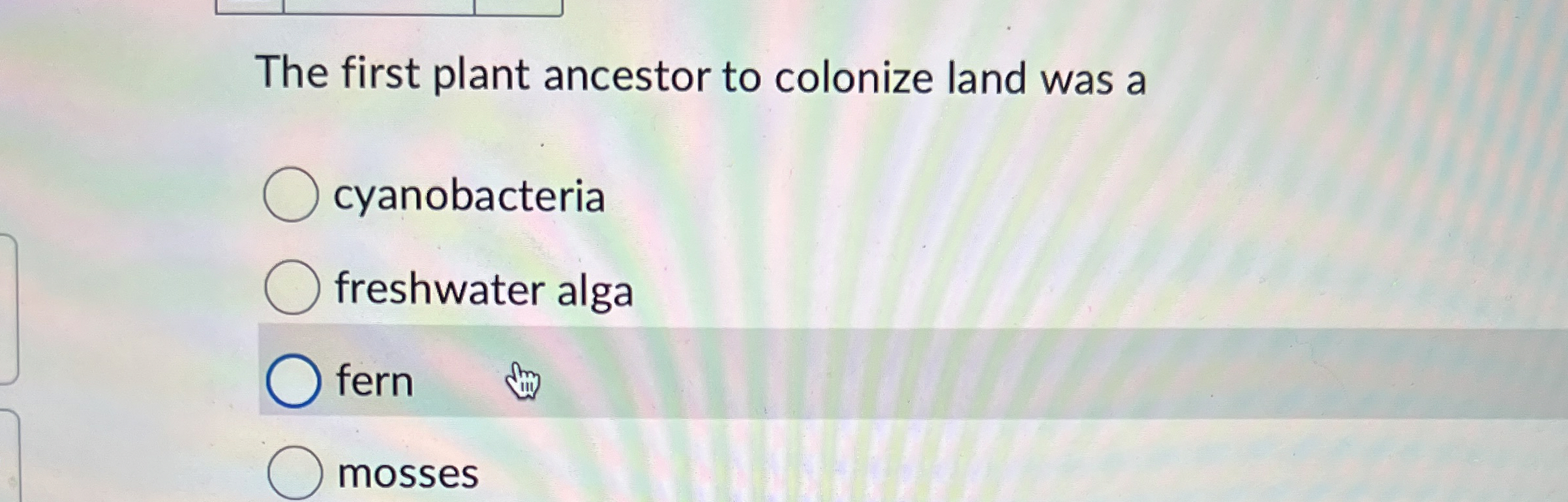 Solved The first plant ancestor to colonize land was | Chegg.com