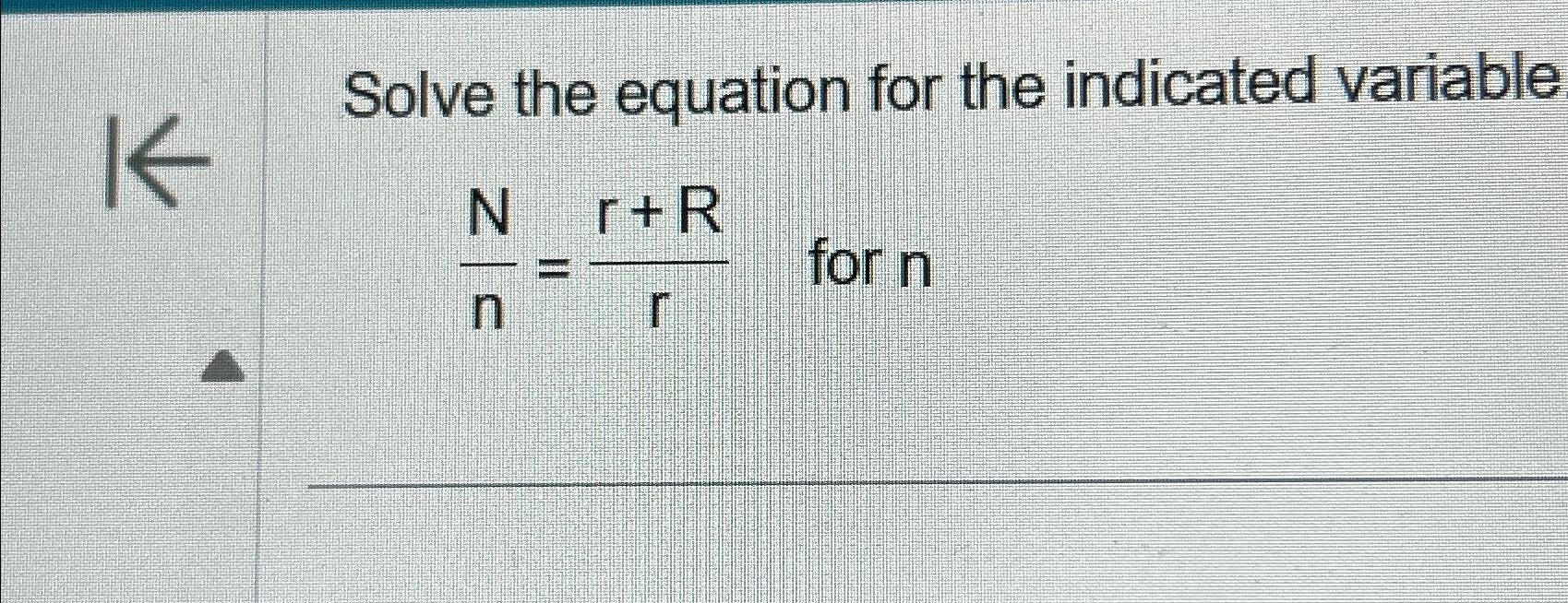 Solved Solve the equation for the indicated variableNn=r+Rr | Chegg.com