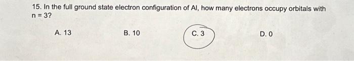 Solved 15. In the full ground state electron configuration | Chegg.com