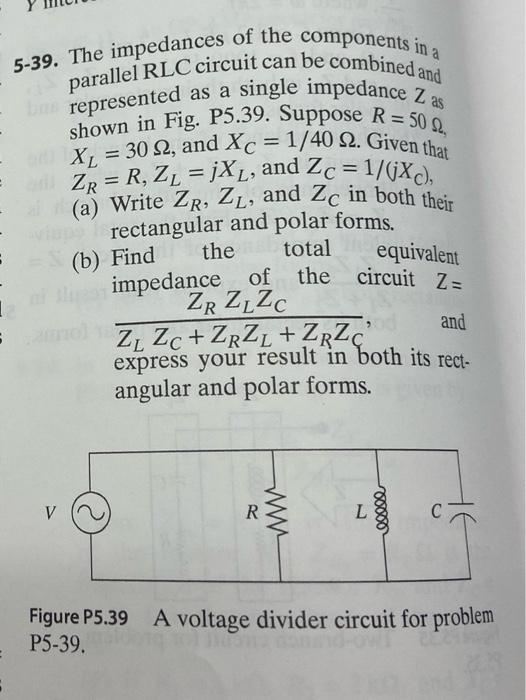 Solved 5-39. The impedances of the components in a parallel | Chegg.com