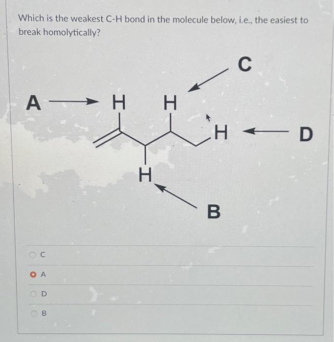 Solved Which is the weakest C−H bond in the molecule below, | Chegg.com