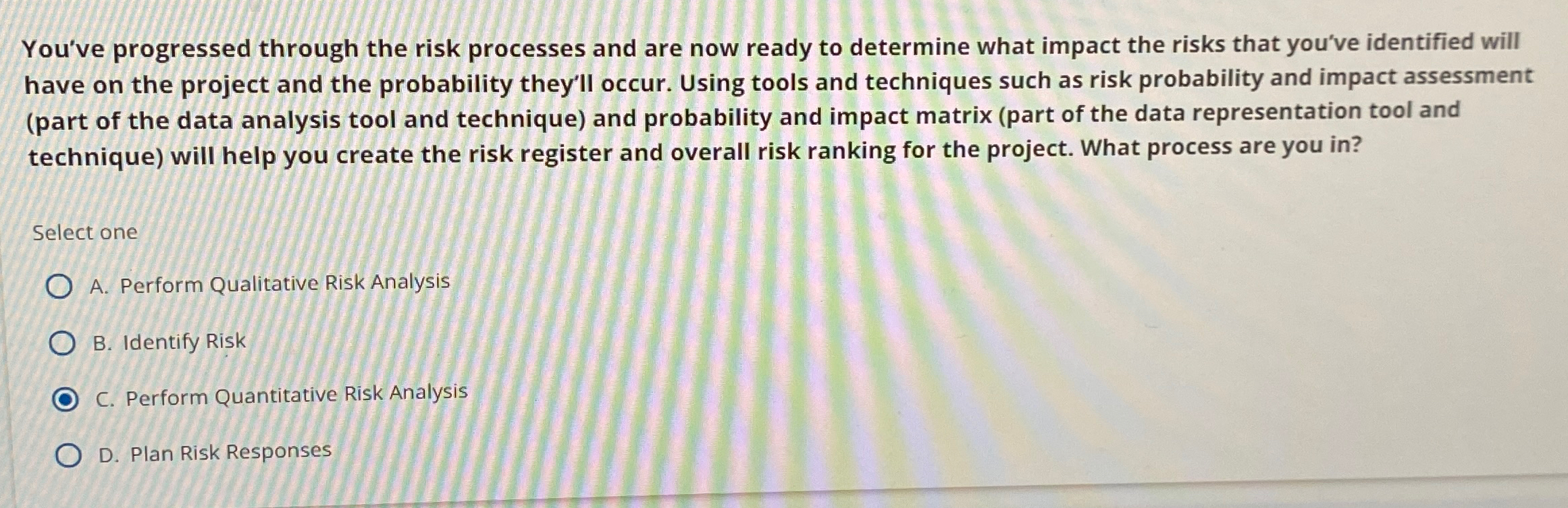 Solved You've progressed through the risk processes and are | Chegg.com