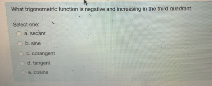 Solved What trigonometric function is negative and | Chegg.com