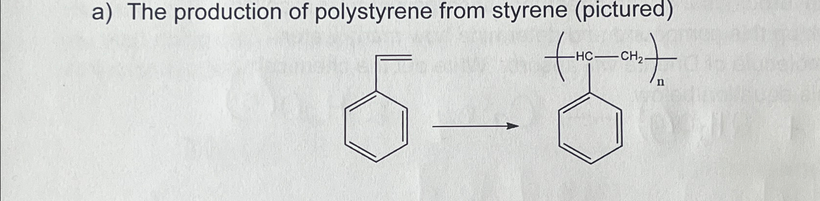 Solved a) ﻿The production of polystyrene from styrene | Chegg.com