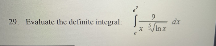 Solved 9 29. Evaluate the definite integral: dx x Inx | Chegg.com