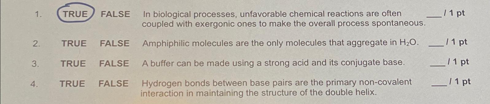 Solved TRUE FALSE In biological processes, unfavorable | Chegg.com