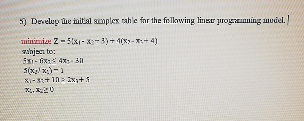 Solved 5) Develop the initial simplex table for the | Chegg.com