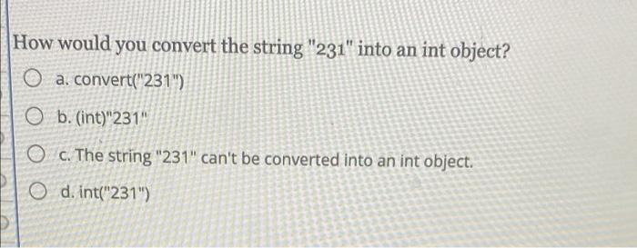 Solved How would you convert the string "231" into an int | Chegg.com