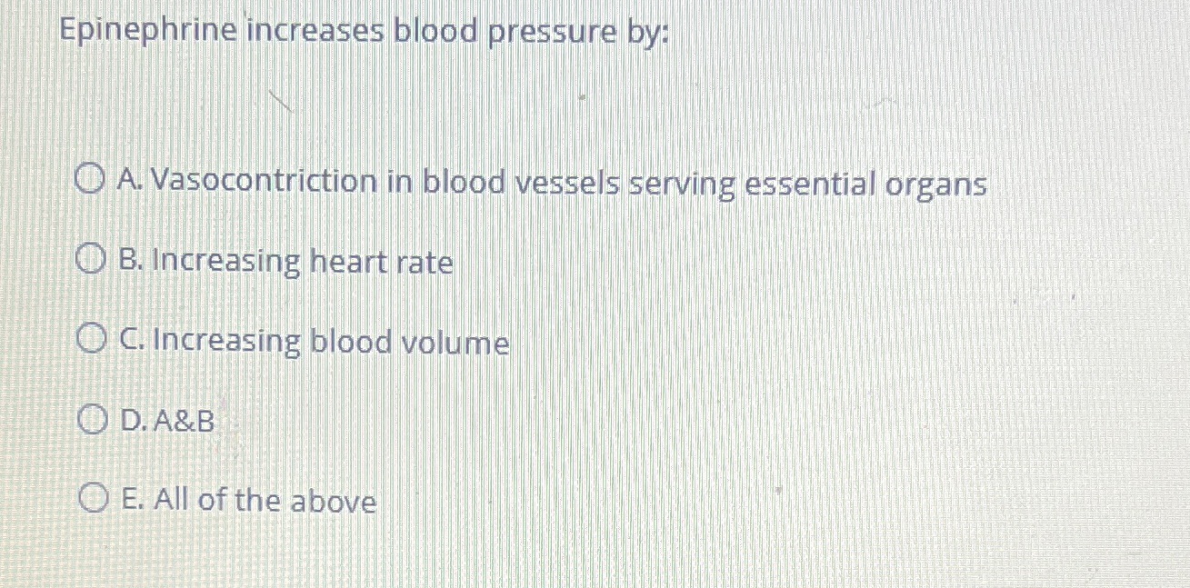 Solved Epinephrine increases blood pressure by:A. | Chegg.com