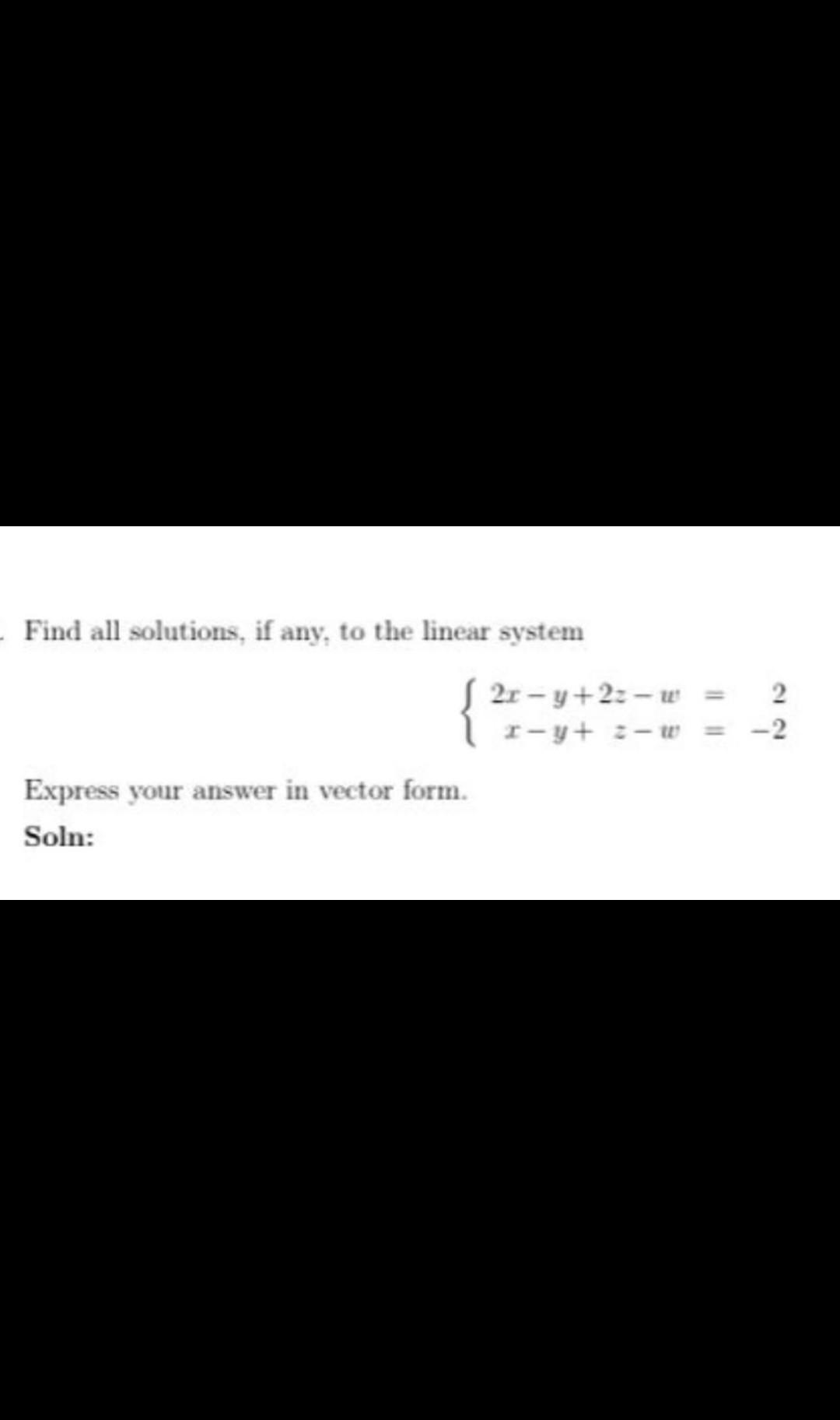 Solved - Find all solutions, if any, to the linear system | Chegg.com