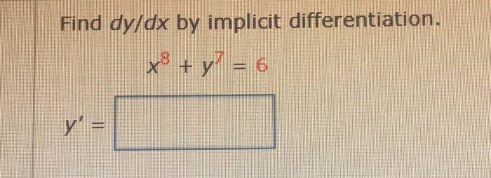 Solved Find dy/dx by implicit differentiation. x + y) = 6 y' | Chegg.com