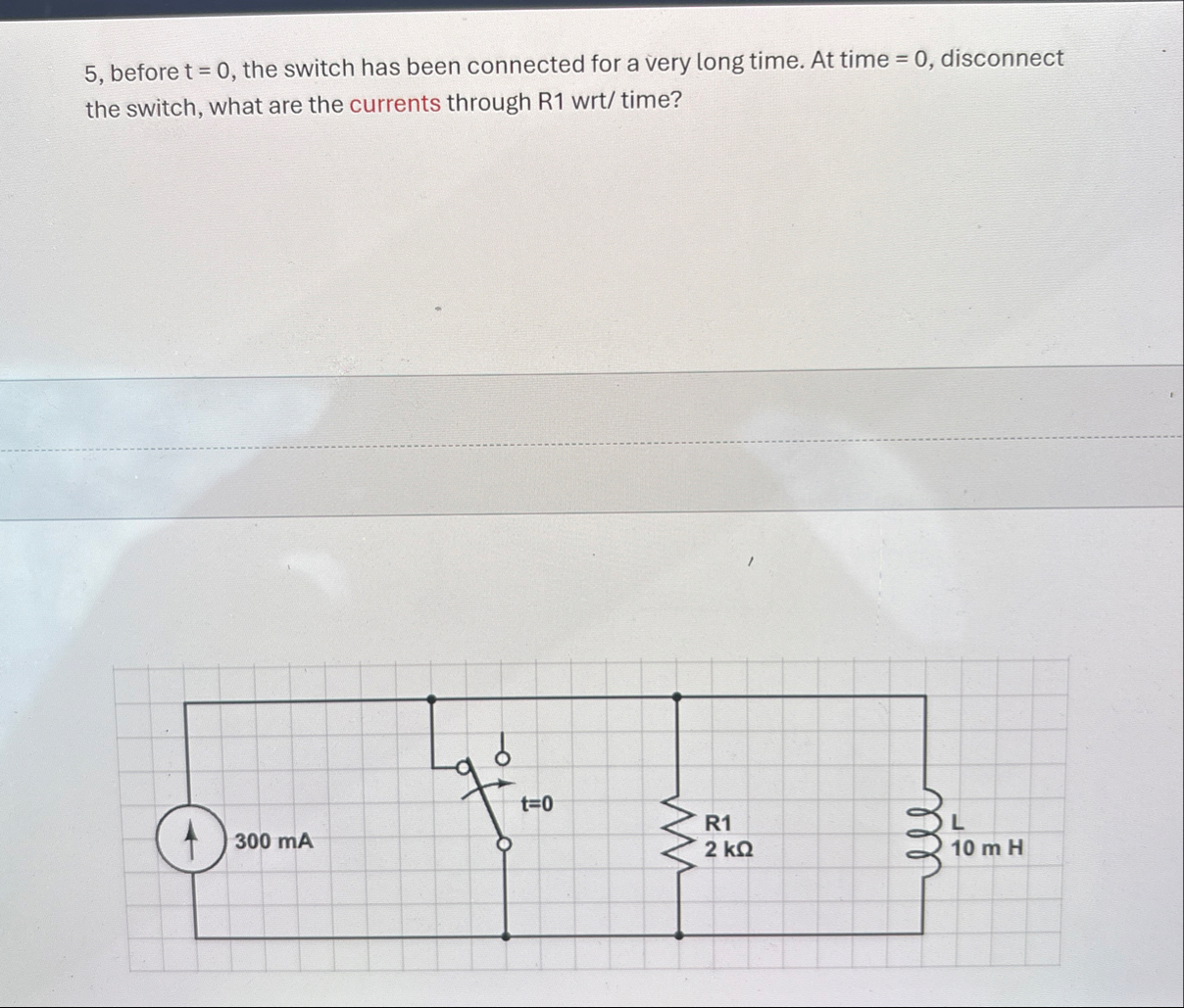 Solved 5 , ﻿before t=0, ﻿the switch has been connected for a | Chegg.com