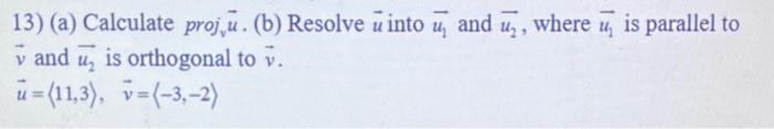 Solved 13) (a) Calculate proj, u. (b) Resolve u into ū, and | Chegg.com