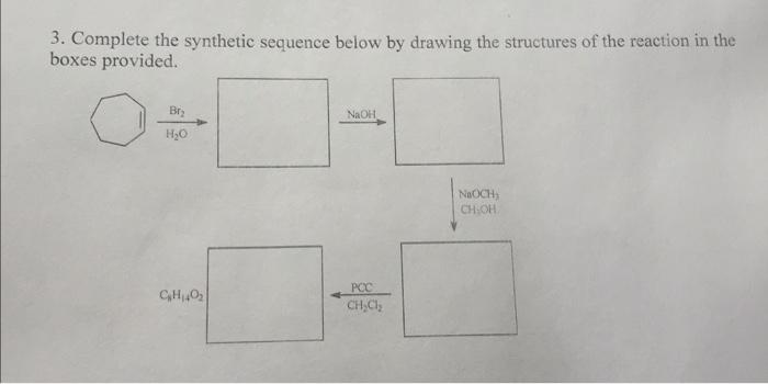 Solved 3. Complete the synthetic sequence below by drawing | Chegg.com