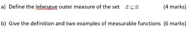 Solved a) Define the lebesgue outer measure of the set E⊆R | Chegg.com