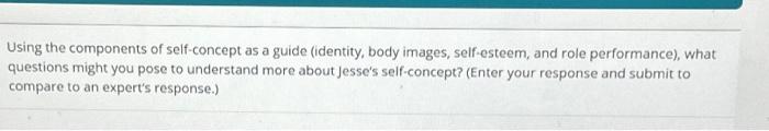 Solved Using the components of self-concept as a guide | Chegg.com