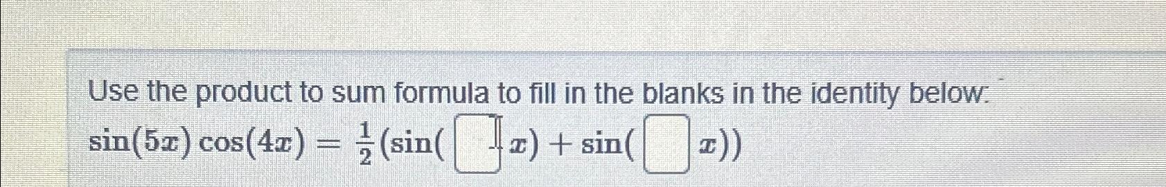 Solved Use the product to sum formula to fill in the blanks | Chegg.com