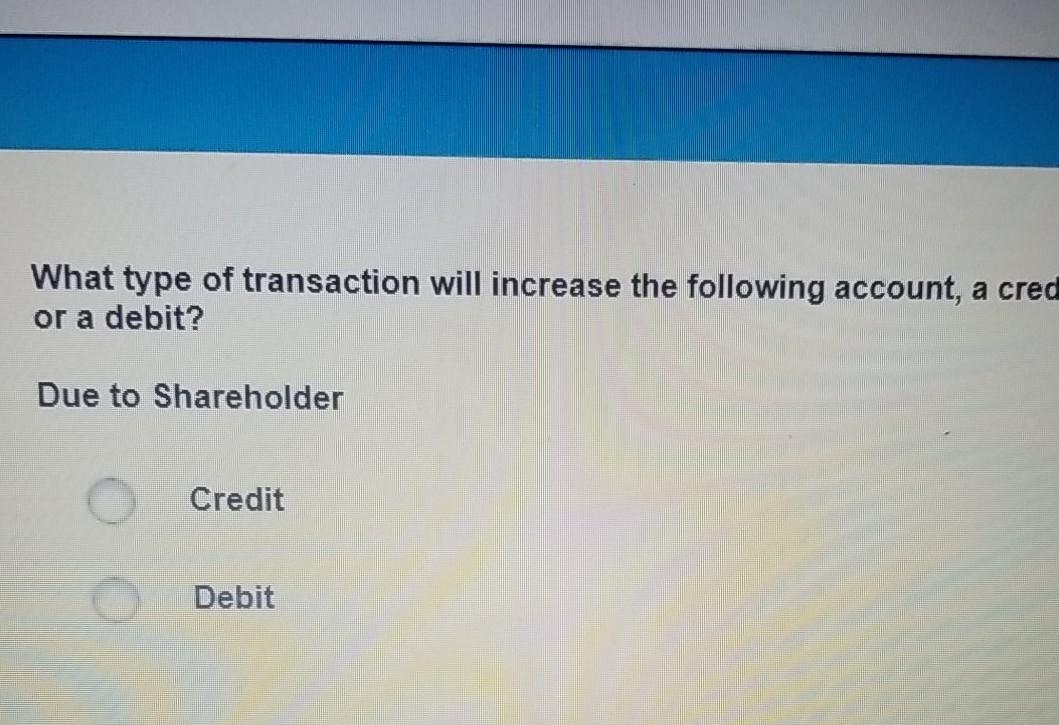 Solved What type of transaction will increase the following | Chegg.com