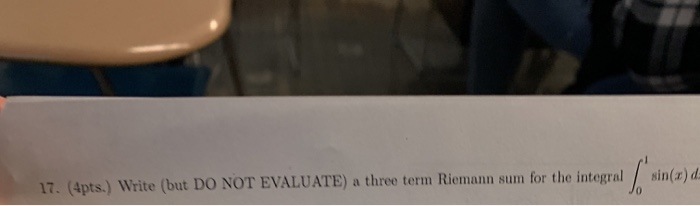 Solved 17. (4pts.) Write (but DO NOT EVALUATE) a three term | Chegg.com