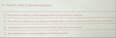 Solved In research, what is operationalization?The extent to | Chegg.com