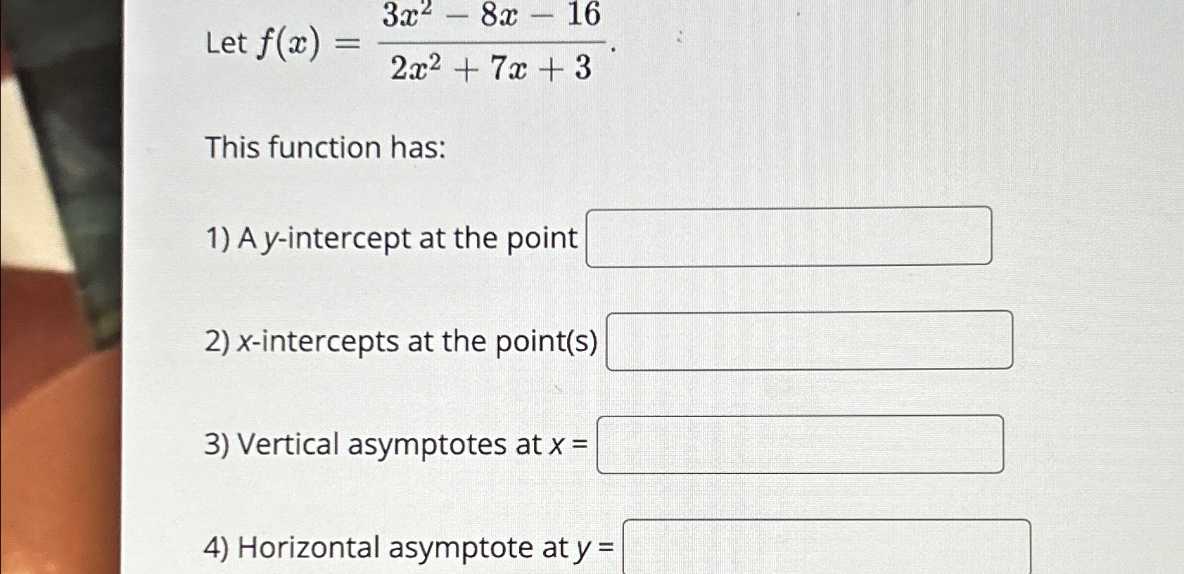 Solved Let f(x)=3x2-8x-162x2+7x+3This function | Chegg.com