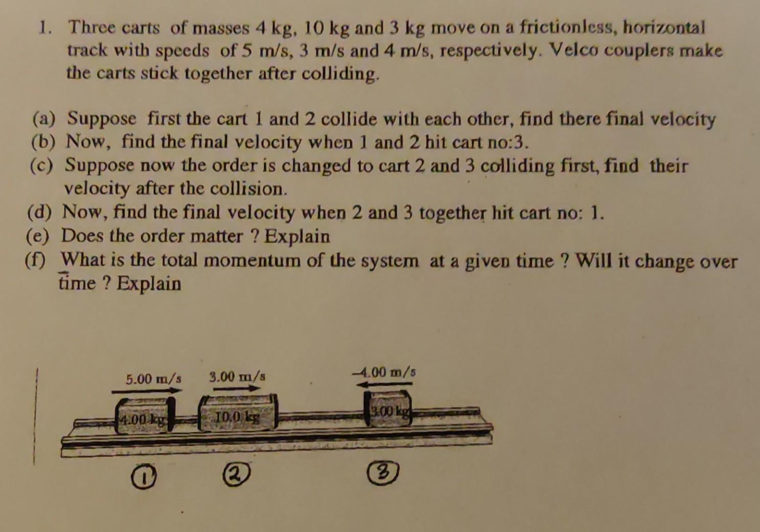 Solved 1. Three carts of masses 4 kg,10 kg and 3 kg move on | Chegg.com