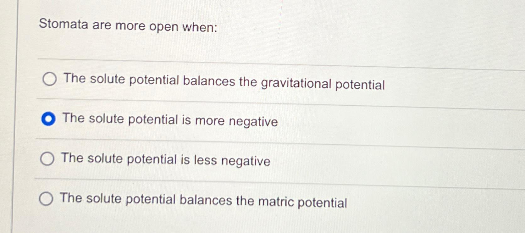 Solved Stomata are more open when:The solute potential | Chegg.com