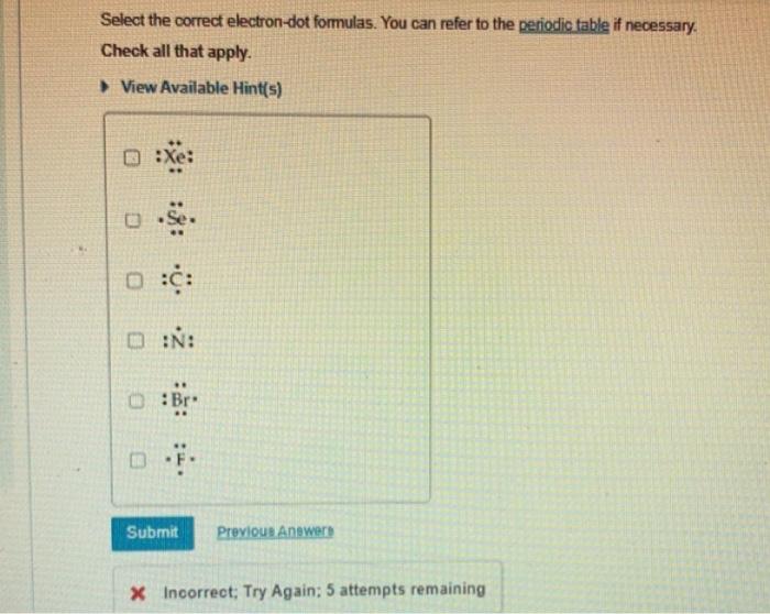Solved Select the correct electron-dot formulas. Draw the | Chegg.com