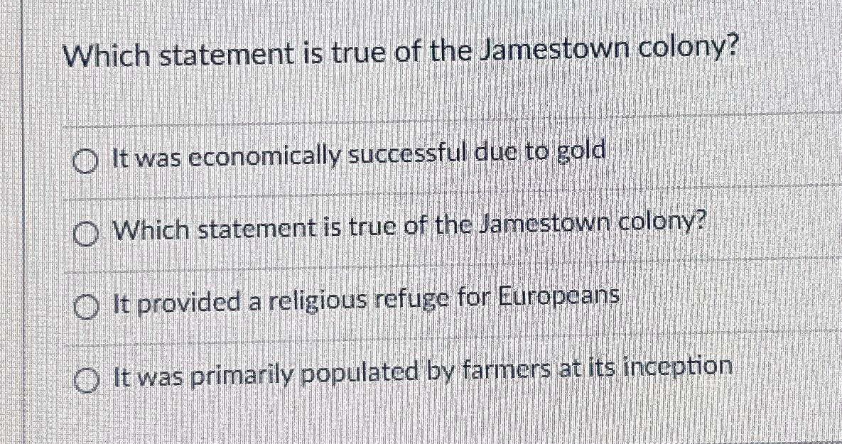 Solved Which statement is true of the Jamestown colony?It | Chegg.com