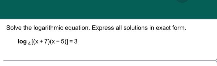 Solved Solve the logarithmic equation. Express all solutions | Chegg.com