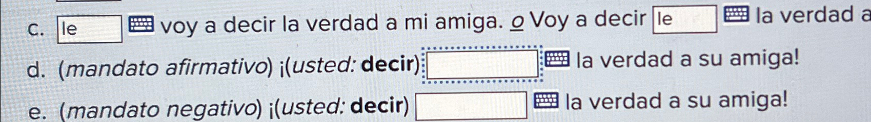 Solved c. ﻿voy a decir la verdad a mi amiga. O? ﻿Voy a decir | Chegg.com