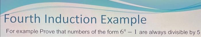 Solved Fourth Induction Example For example Prove that | Chegg.com