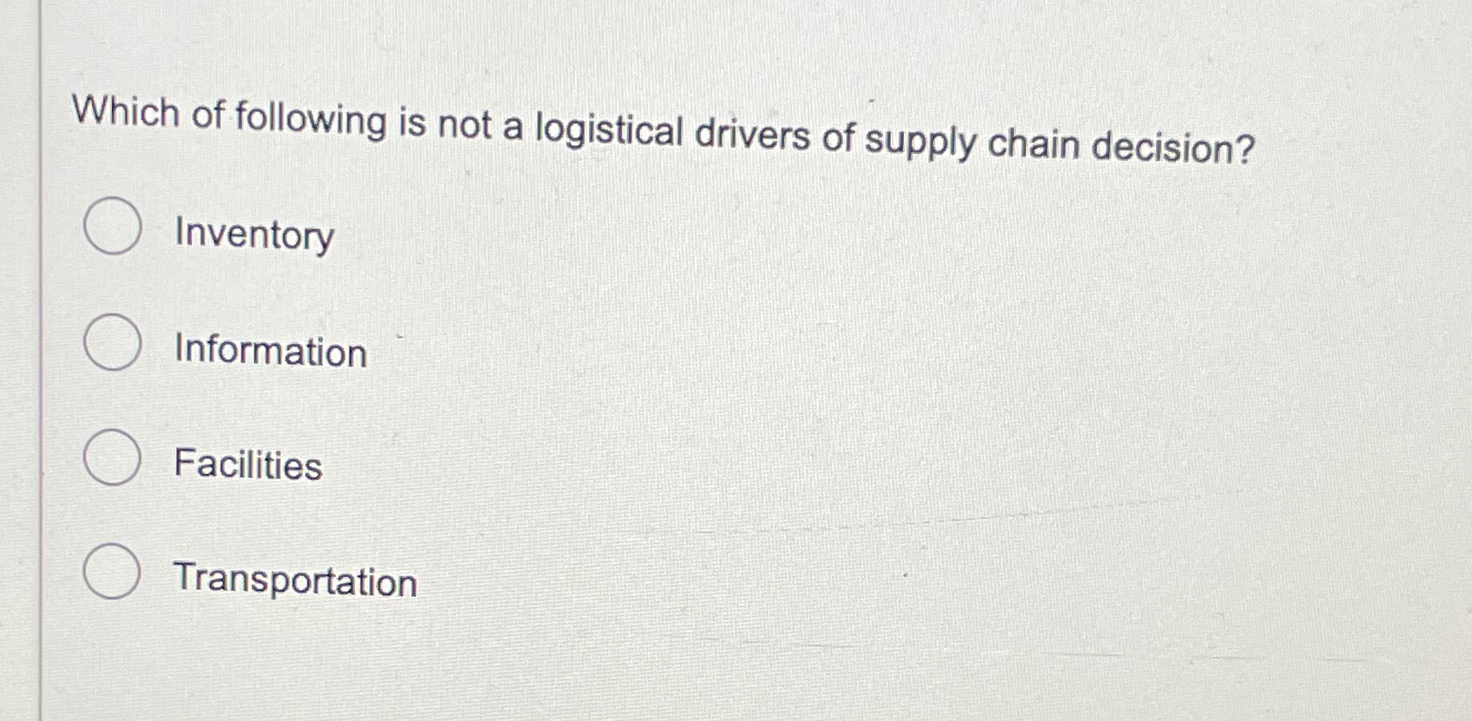 Solved Which of following is not a logistical drivers of | Chegg.com