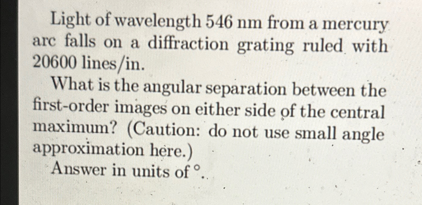 Solved Light of wavelength 546nm ﻿from a mercury arc falls | Chegg.com