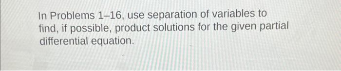 Solved In Problems 1−16, use separation of variables to | Chegg.com