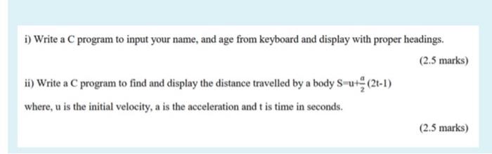 Solved i) Write a C program to input your name, and age from | Chegg.com
