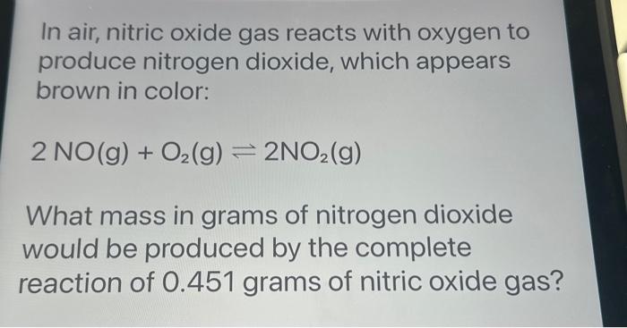 Solved In air, nitric oxide gas reacts with oxygen to | Chegg.com