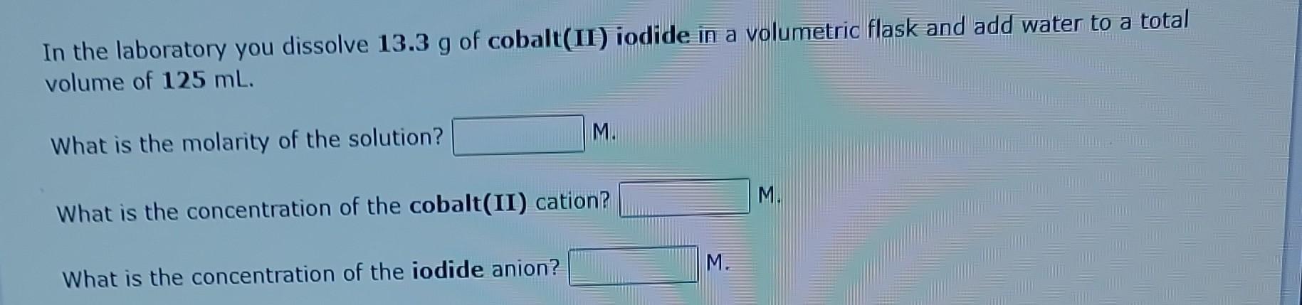 Solved In the laboratory you dissolve 13.3g of cobalt(II) | Chegg.com