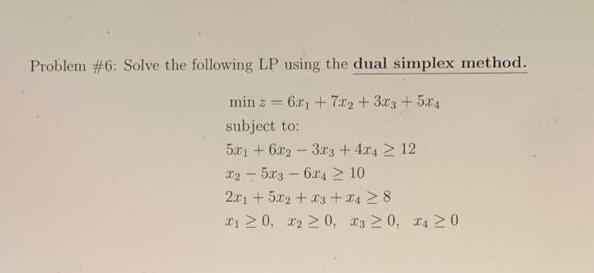 Solved Problem #6: Solve the following LP using the dual | Chegg.com