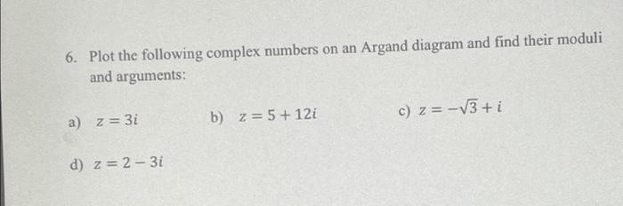 Solved 6. Plot the following complex numbers on an Argand | Chegg.com