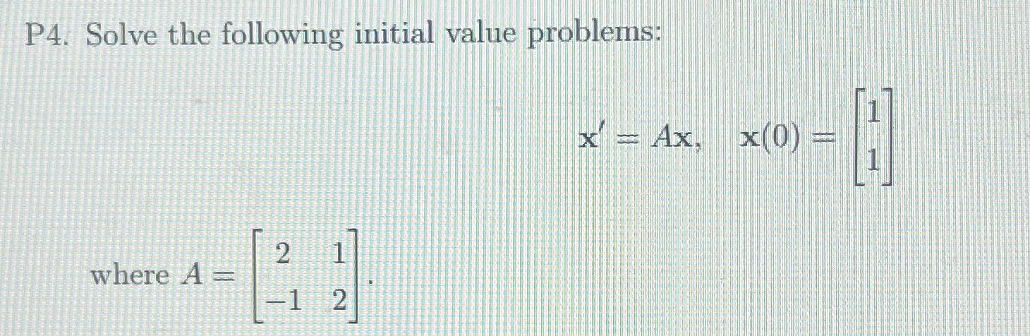 Solved P4. ﻿Solve the following initial value | Chegg.com