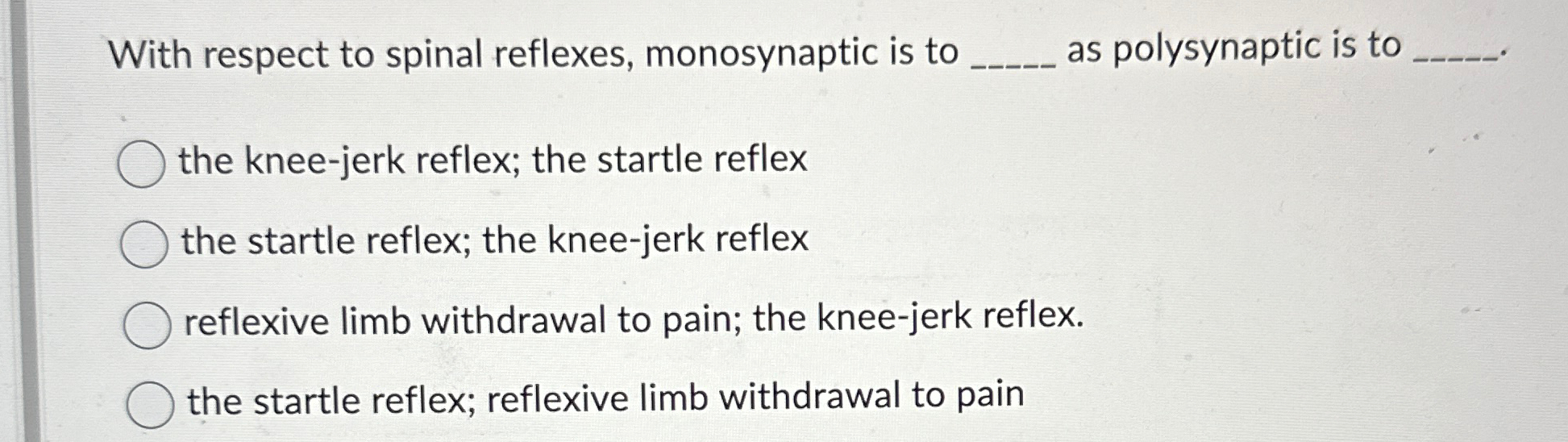 Solved With respect to spinal reflexes, monosynaptic is to | Chegg.com
