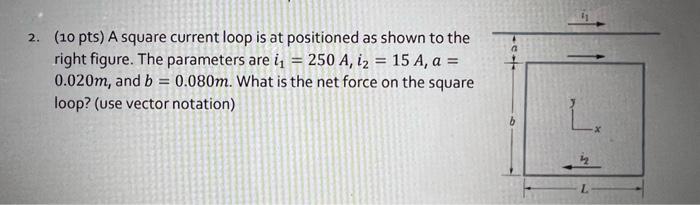 Solved 2. (10 pts) A square current loop is at positioned as | Chegg.com