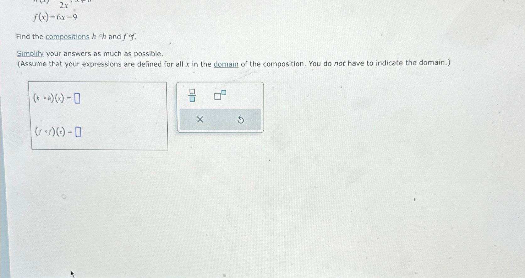 Solved f(x)=6x-9Find the compositions h ﻿oh and f | Chegg.com