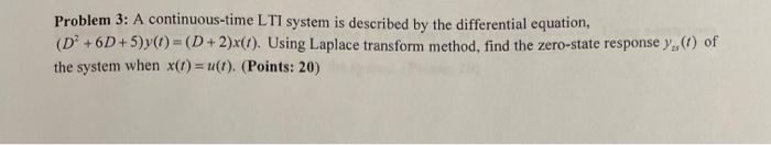 Solved Problem 3: A continuous-time LTI system is described | Chegg.com