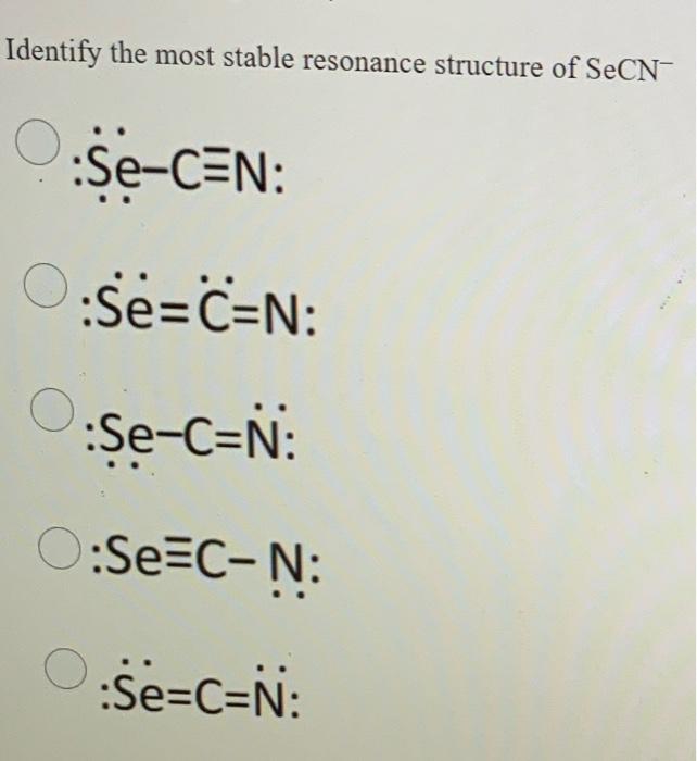 Solved Identify the most stable resonance structure of SeCN- | Chegg.com