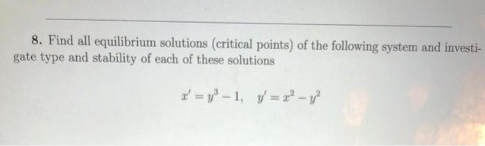 Solved 8. Find all equilibrium solutions (critical points) | Chegg.com