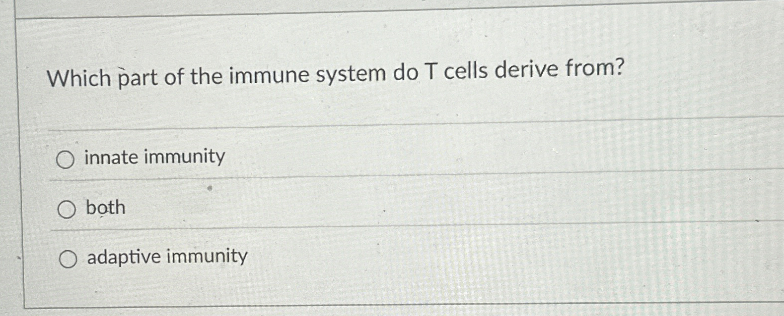 Solved Which part of the immune system do T cells derive | Chegg.com