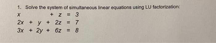 Solved 1. Solve the system of simultaneous linear equations | Chegg.com
